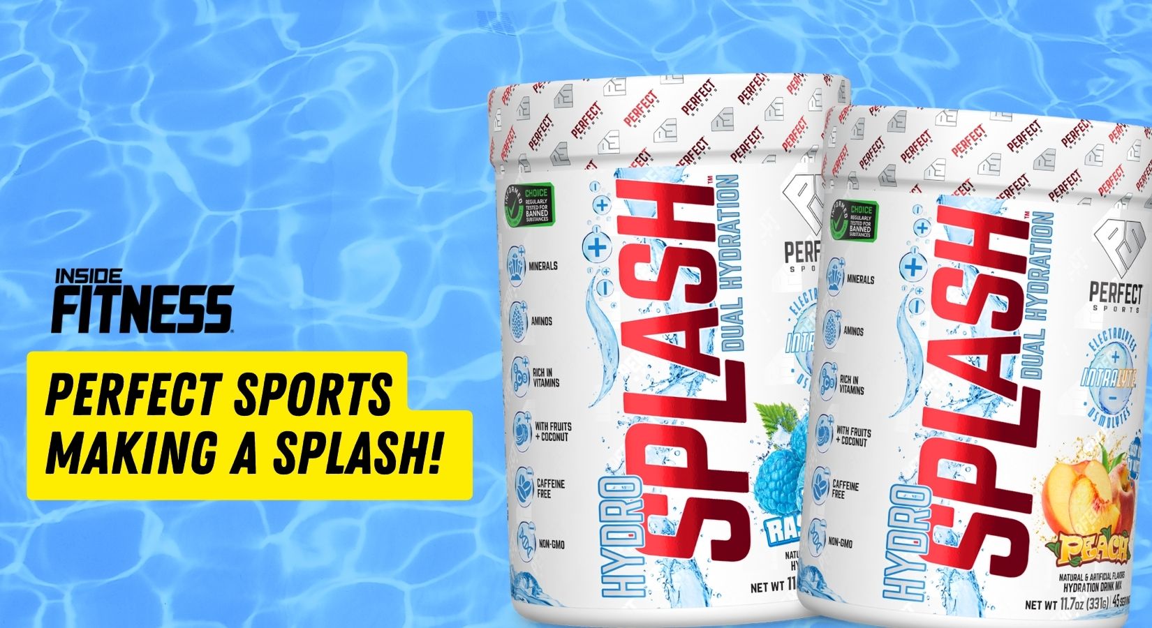INTRODUCING HydroSplash™ with INTRALYTE™ from PERFECT SPORTS