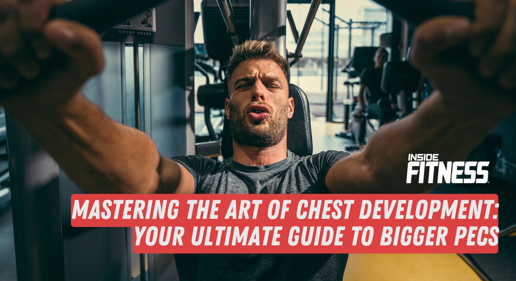 Mastering the Art of Chest Development: Your Ultimate Guide to Bigger