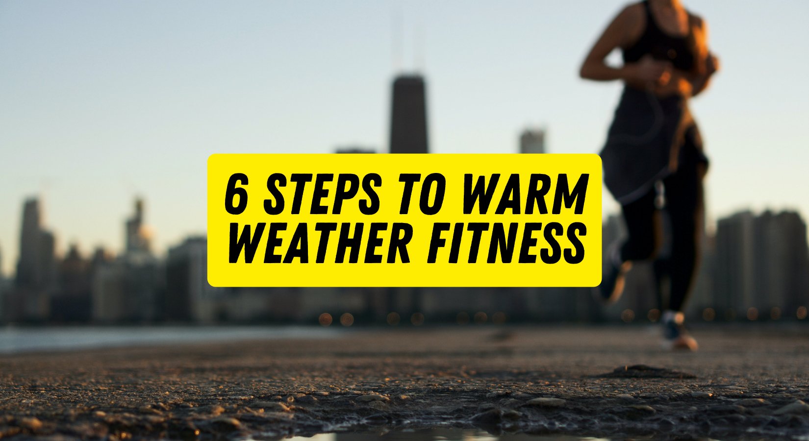 Six Steps to Warm Weather Fitness Program