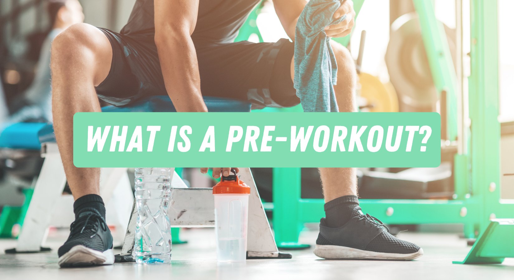 What Is a Pre-Workout?